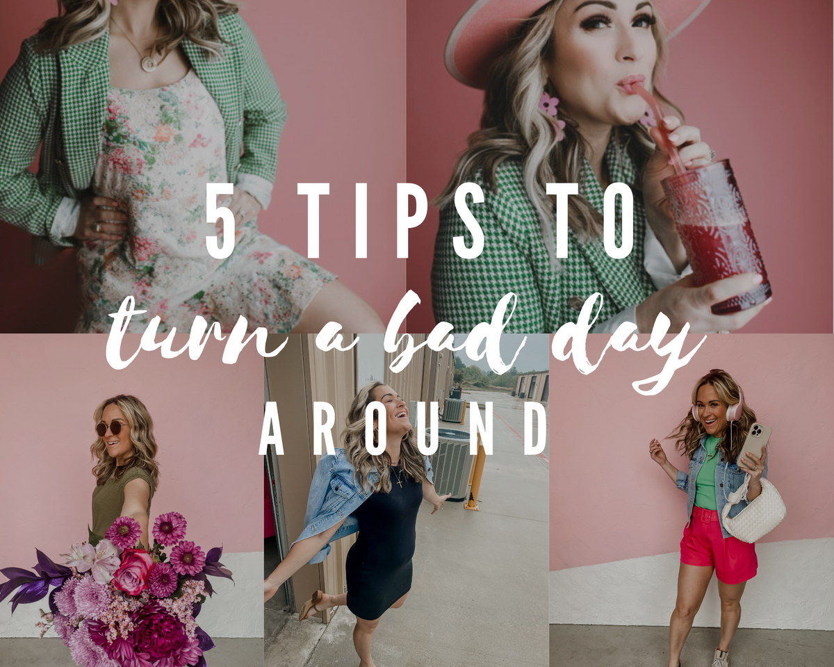 5 Tips to Help Turn a Bad Day Around — Ruthie Grace